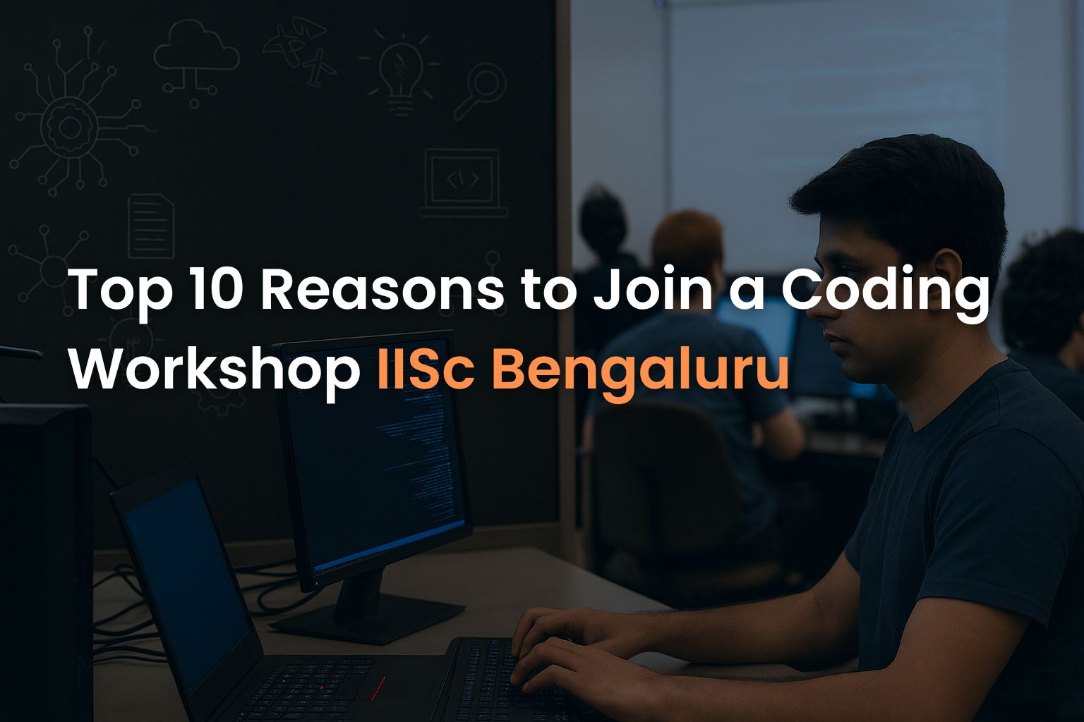 Top 10 Reasons to Join Coding Workshop IISc Bengaluru