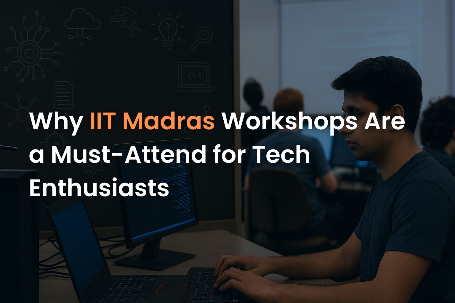 IIT Madras Workshop – Skill Up with India’s Top Tech Trainers