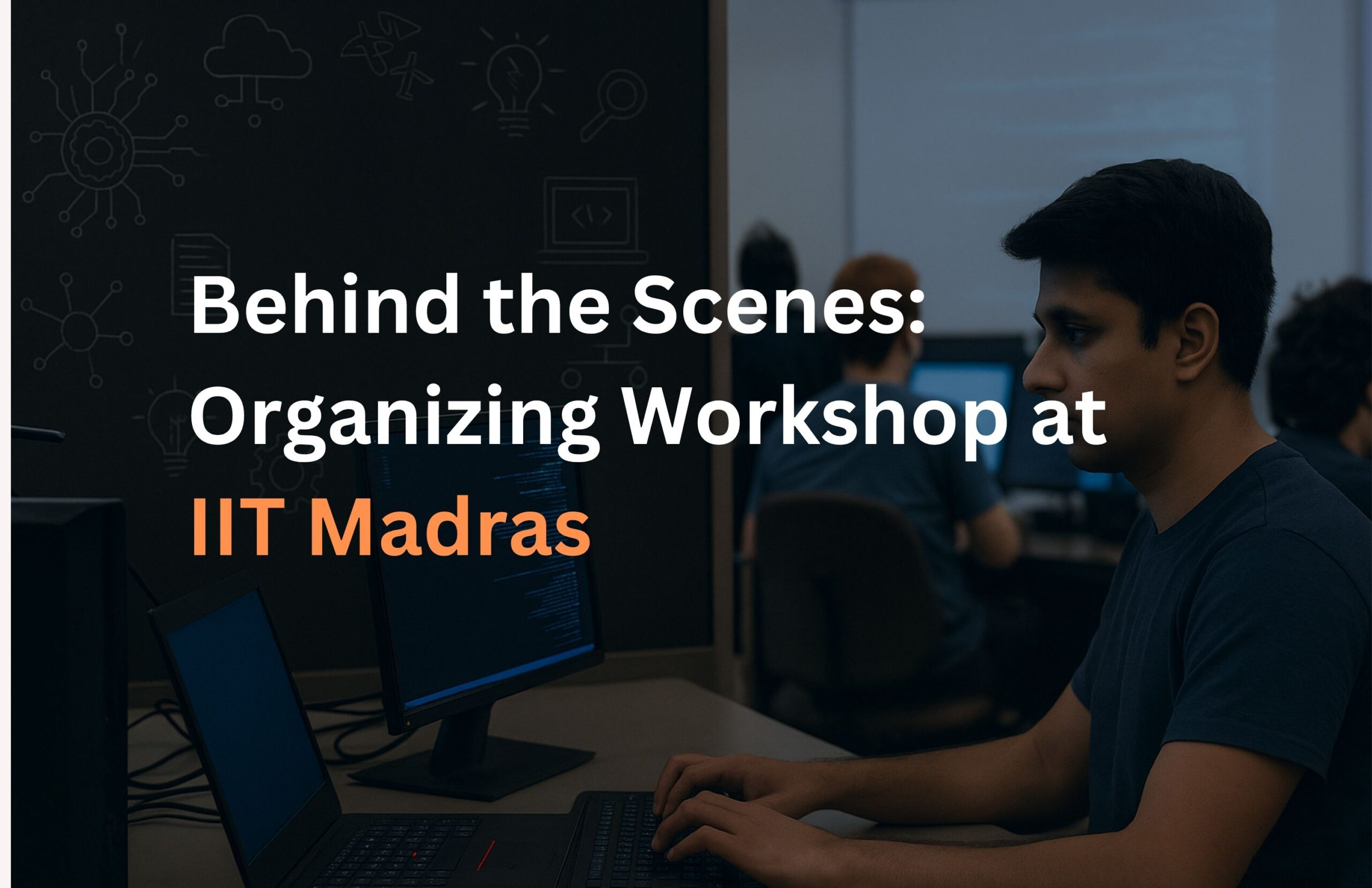 Organizing Workshop IIT Madras: Behind the Scenes